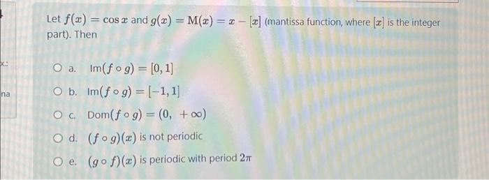 Solved X.: na Let f(x) = cos x and g(x) = M(x) = x - [x] | Chegg.com