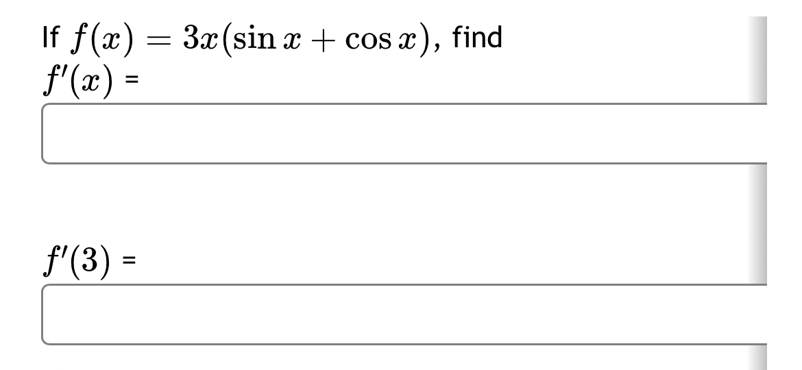 Solved If f(x)=3x(sinx+cosx), ﻿find f'(x)=f'(3)= | Chegg.com