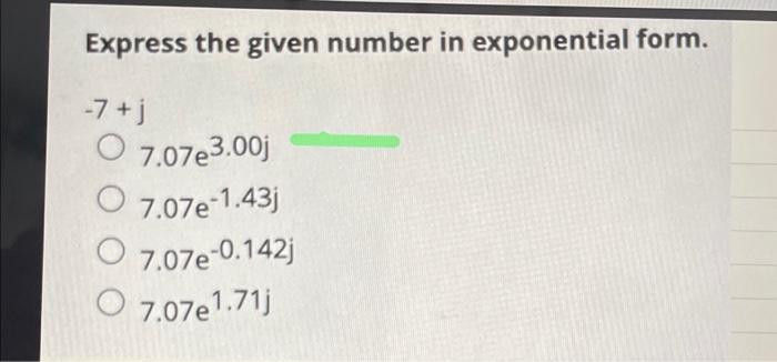 Solved Express the given number in exponential form. -7 + j | Chegg.com