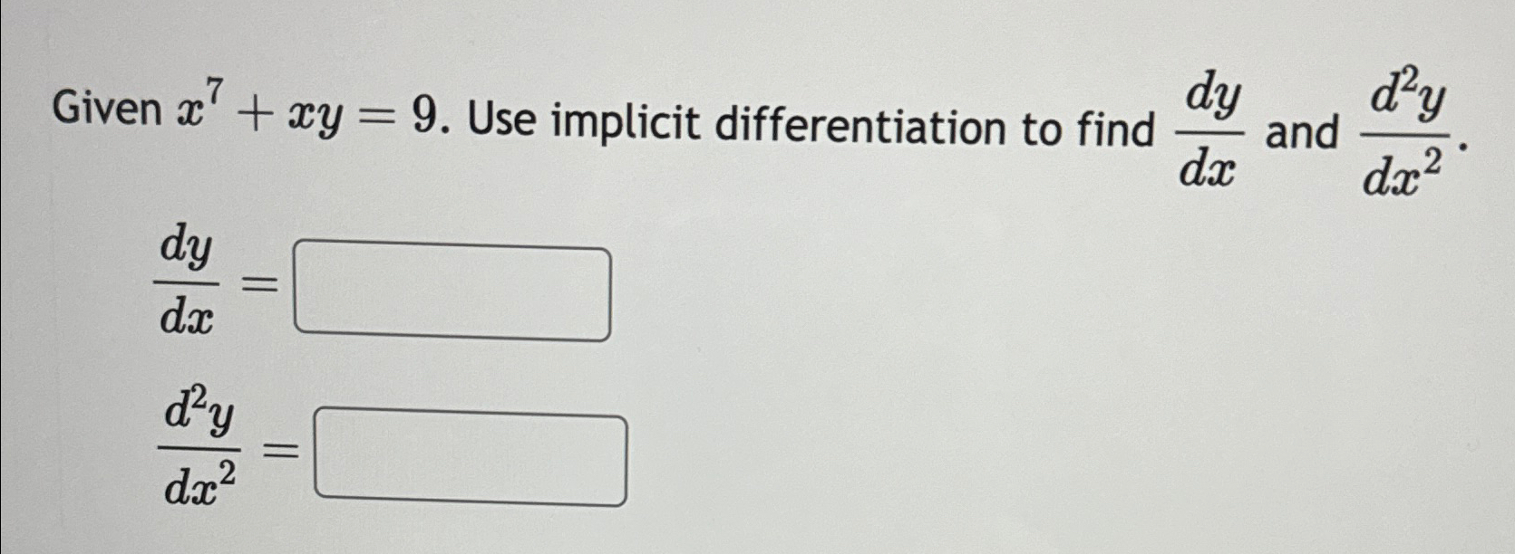 Solved Given x7+xy=9. ﻿Use implicit differentiation to find | Chegg.com