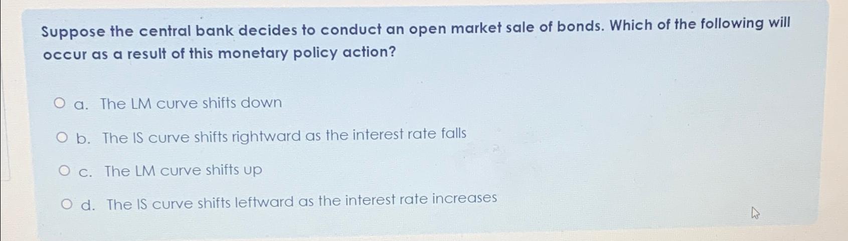 Solved Suppose the central bank decides to conduct an open | Chegg.com