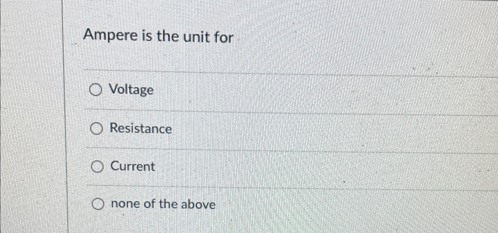 Solved Ampere is the unit forVoltageResistanceCurrentnone of | Chegg.com