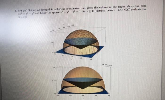 Solved 6. (10 pts) Set up an integral in spherical | Chegg.com