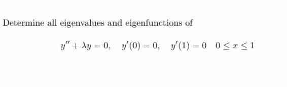 Solved Determine all eigenvalues and eigenfunctions of | Chegg.com