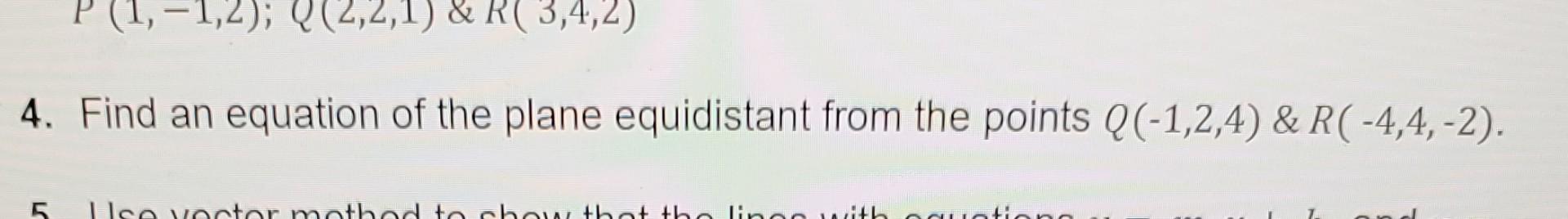 Solved 4. Find an equation of the plane equidistant from the | Chegg.com