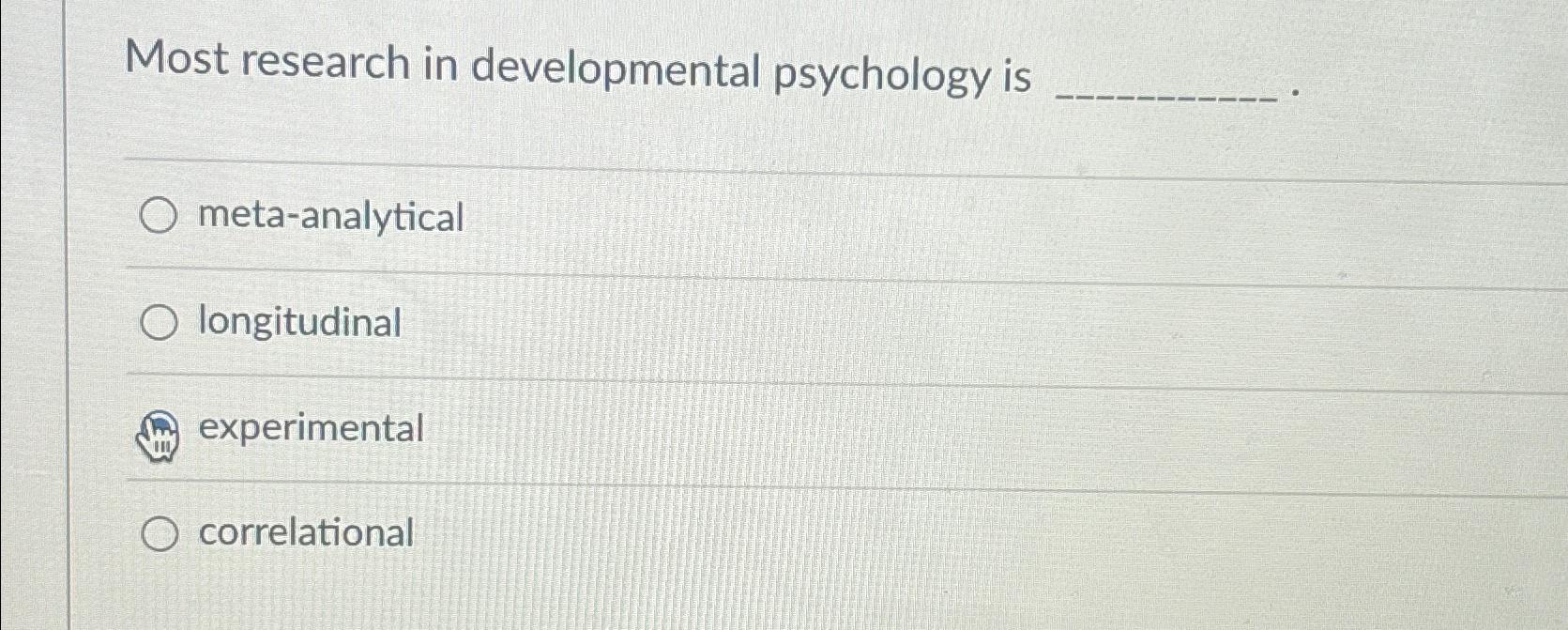 Solved Most research in developmental psychology | Chegg.com