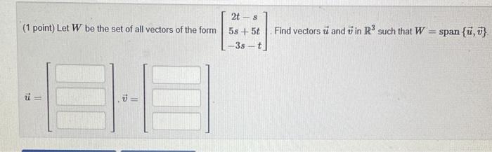 Solved (1 point) Let W be the set of all vectors of the form | Chegg.com