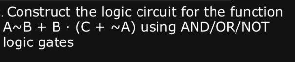 Solved Construct the logic circuit for the function | Chegg.com