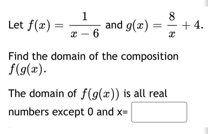 Solved Let f(x) = 1 X 6 and g(x) = X Find the domain of the | Chegg.com Solved Let f(x) = 1 X 6 and g(x) = X Find the domain of the | Chegg.com