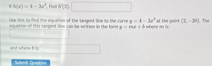 Solved If h(x)=4−3x3, find h′(2) Use this to find the | Chegg.com