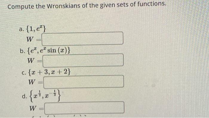 Solved Compute the Wronskians of the given sets of | Chegg.com