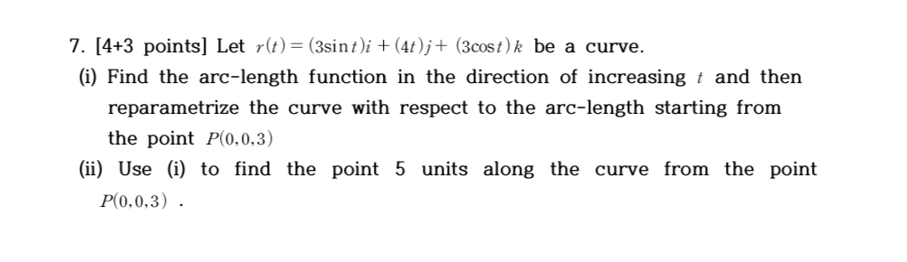Solved [4+3 ﻿points] ﻿Let r(t)=(3sint)i+(4t)j+(3cost)k ﻿be a | Chegg.com