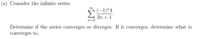 Solved (a) Consider the infinite series ∑n=0∞2n+1(−1)n4. | Chegg.com