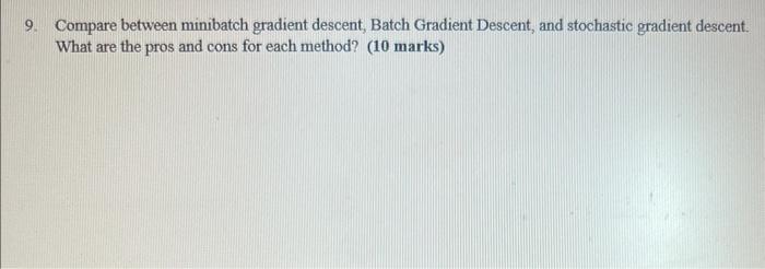 Solved 9. Compare between minibatch gradient descent, Batch | Chegg.com