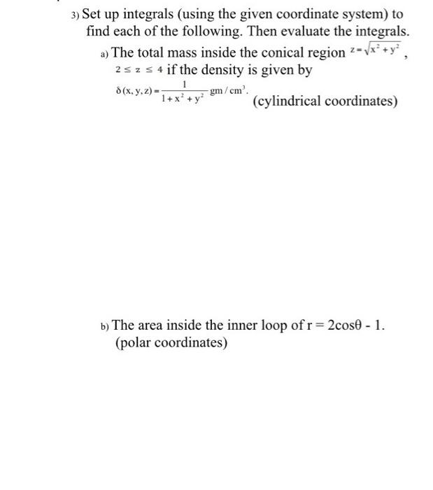 Solved * Set up integrals (using the given coordinate | Chegg.com