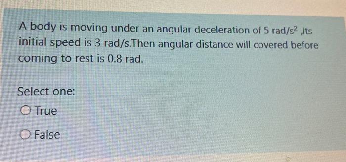 Solved A body is moving under an angular deceleration of 5 | Chegg.com