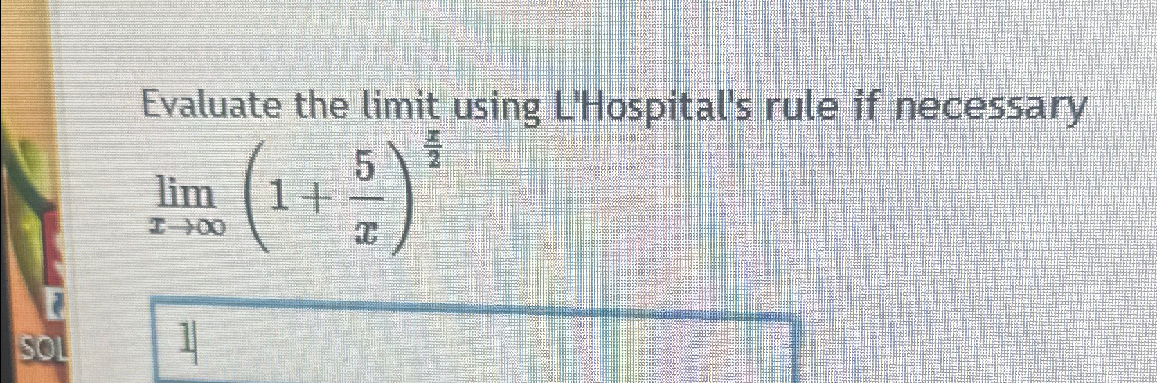 Solved Evaluate the limit using L'Hospital's rule if | Chegg.com