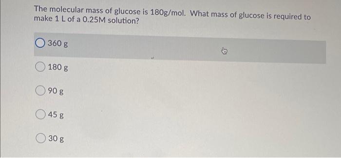 Solved The molecular mass of glucose is 180g/mol. What mass | Chegg.com