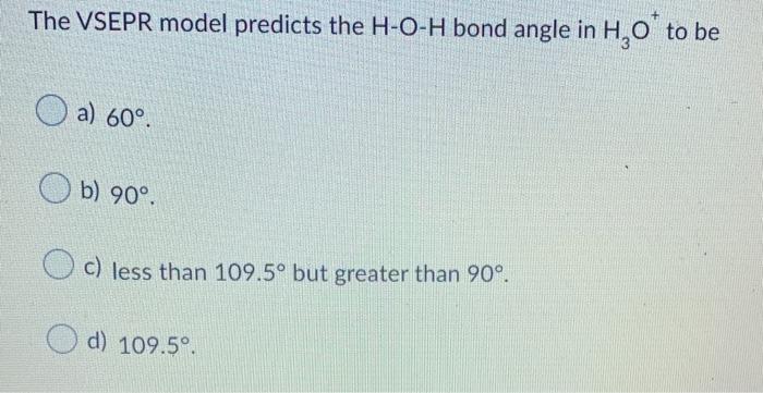 Solved The VSEPR model predicts the H-O-H bond angle in Hgo | Chegg.com
