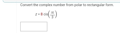 Solved Convert the complex number from polar to rectangular | Chegg.com