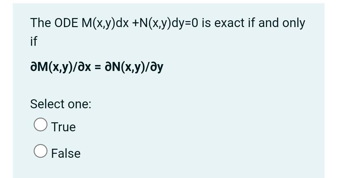 Solved The ODE M(x,y)dx +N(x,y)dy=0 is exact if and only if | Chegg.com