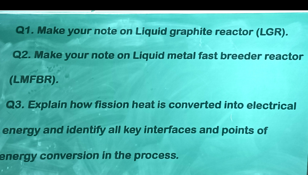 Solved Q1. ﻿Make your note on Liquid graphite reactor | Chegg.com