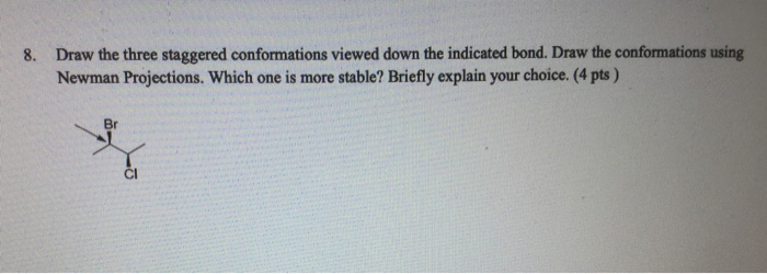 Solved 8. Draw the three staggered conformations viewed down | Chegg.com