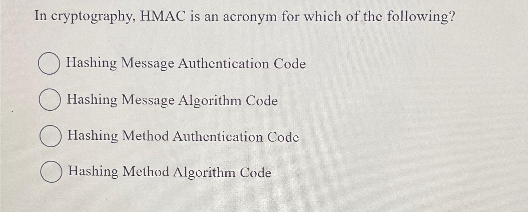 Solved In cryptography, HMAC is an acronym for which of the | Chegg.com Solved In cryptography, HMAC is an acronym for which of the | Chegg.com