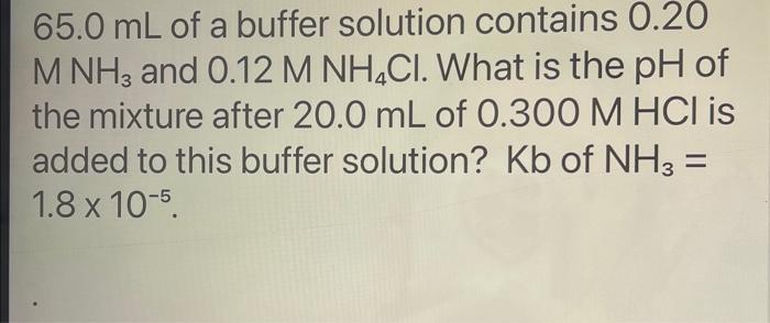 Solved 65.0 mL of a buffer solution contains 0.20 MNH3 and | Chegg.com