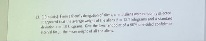 Solved 13. (10 points) From a friendly delegation of aliens, | Chegg.com