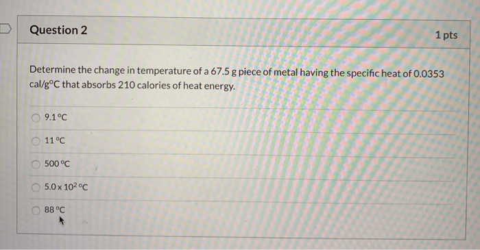 Solved Question 2 1 pts Determine the change in temperature | Chegg.com