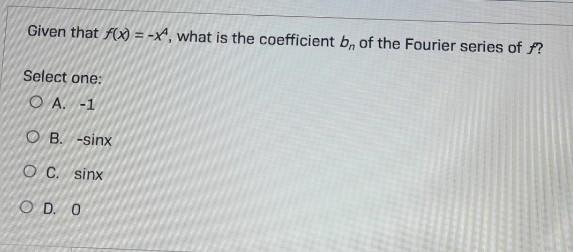 Solved Given that f(x) = -XA, what is the coefficient bn of | Chegg.com