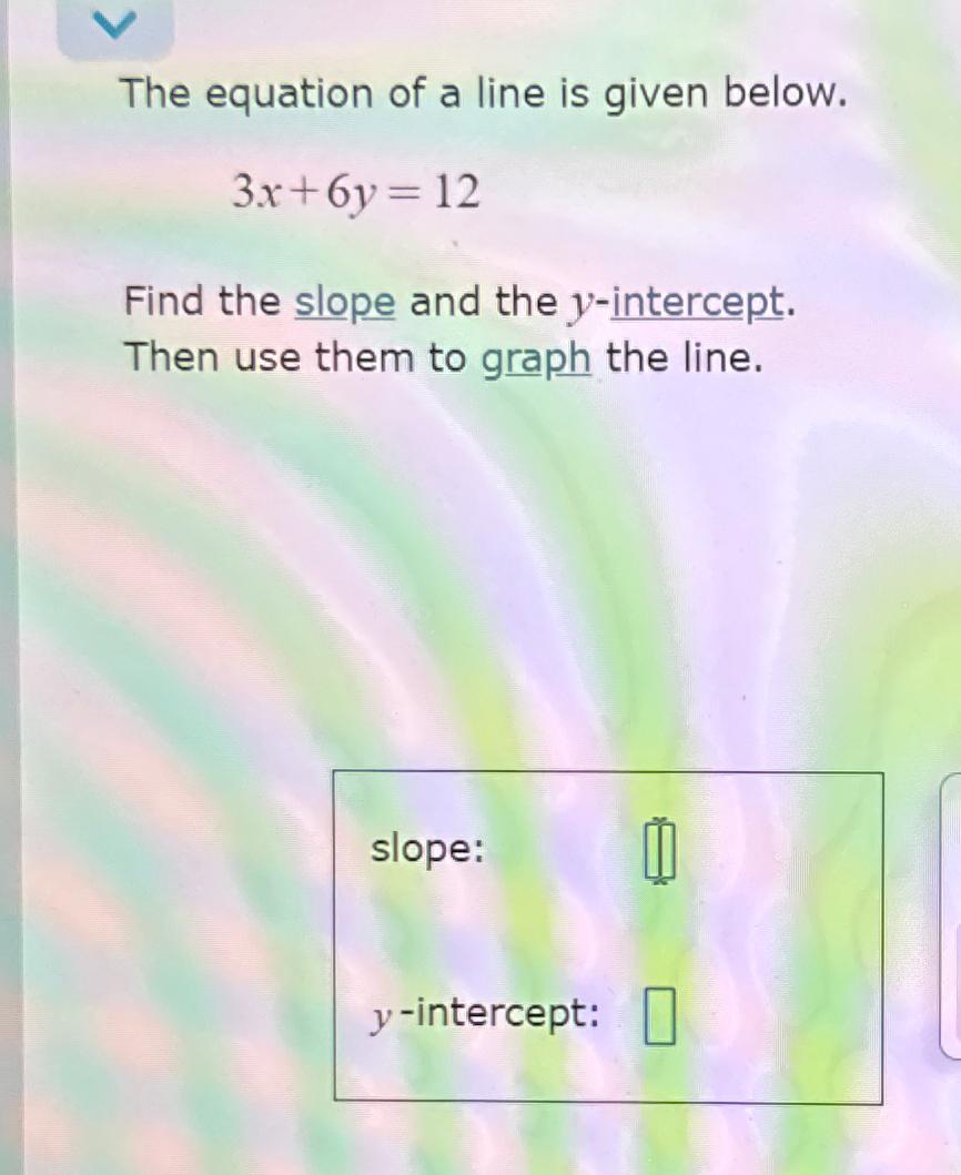 Solved The equation of a line is given below.3x+6y=12Find | Chegg.com