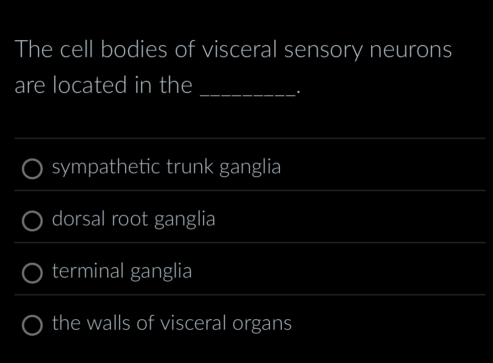 Solved The cell bodies of visceral sensory neurons are | Chegg.com