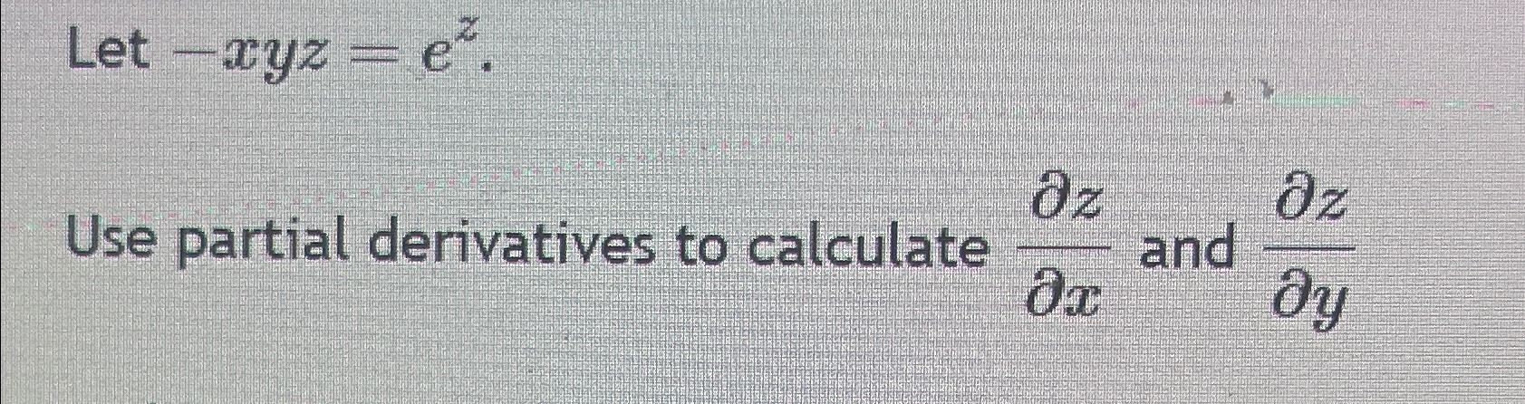 Solved Let -xyz=ez.Use partial derivatives to calculate | Chegg.com