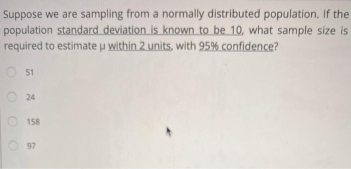 Solved Suppose we are sampling from a normally distributed | Chegg.com