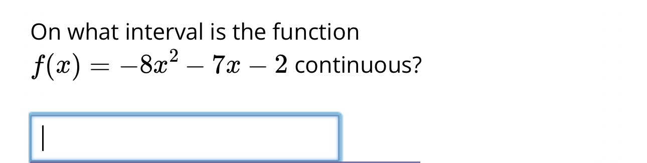 Solved On what interval is the function f(x)=-8x2-7x-2 | Chegg.com