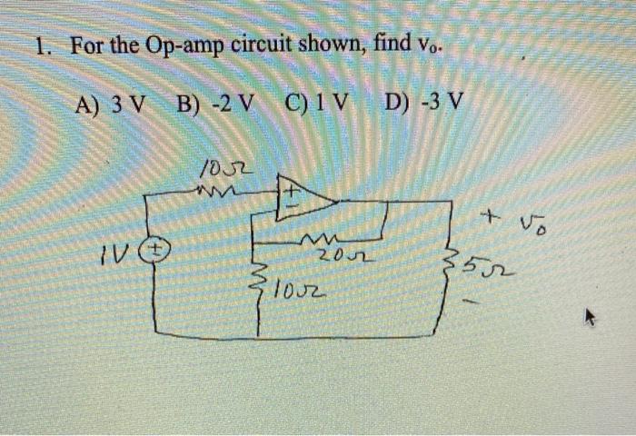 Solved 1. For the Op-amp circuit shown, find v0. A) 3 V B) | Chegg.com