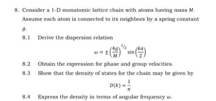 Solved 8. Consider a 1-D monatomic lattice chain with atoms | Chegg.com
