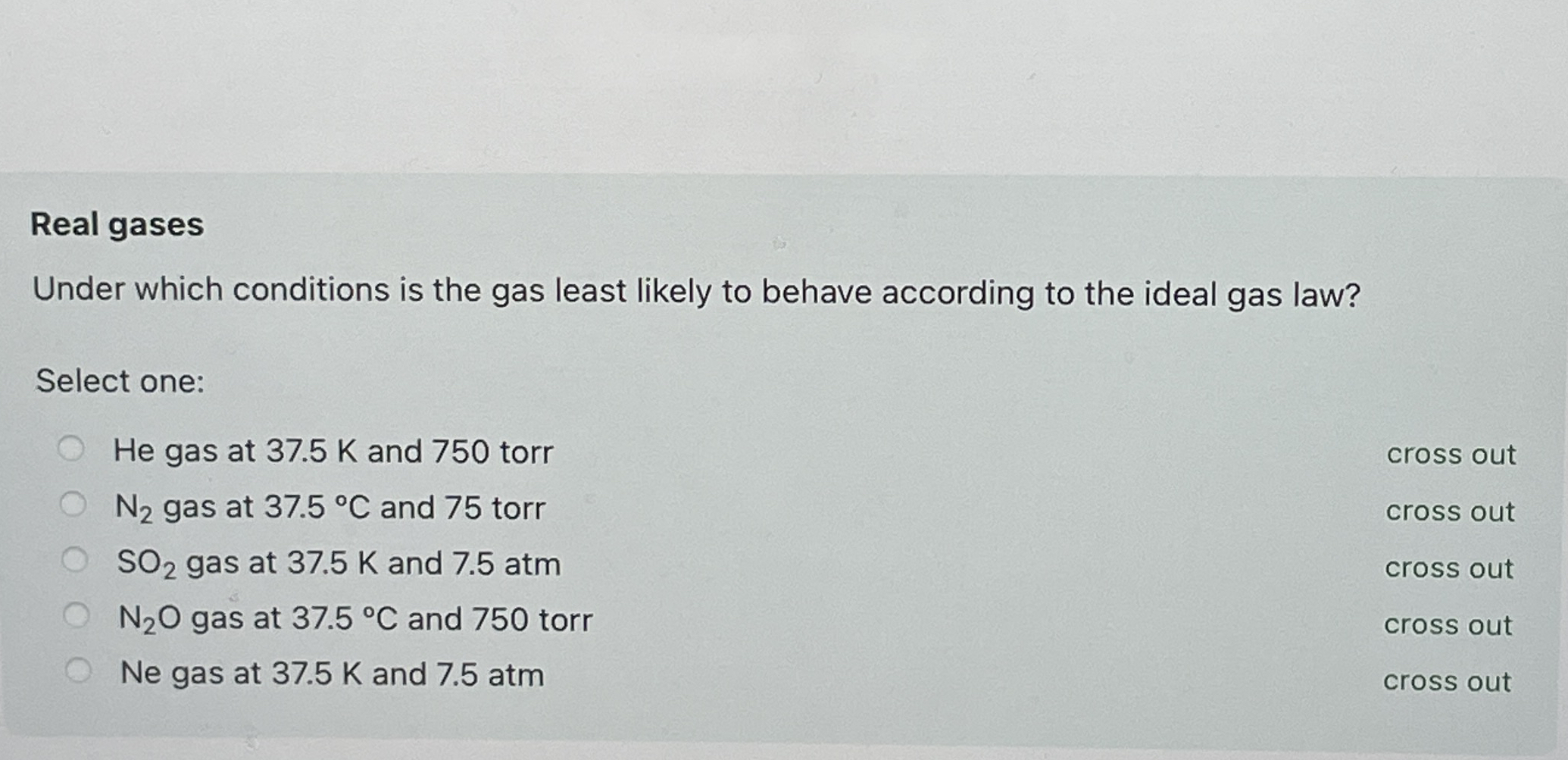 Solved Real gasesUnder which conditions is the gas least | Chegg.com