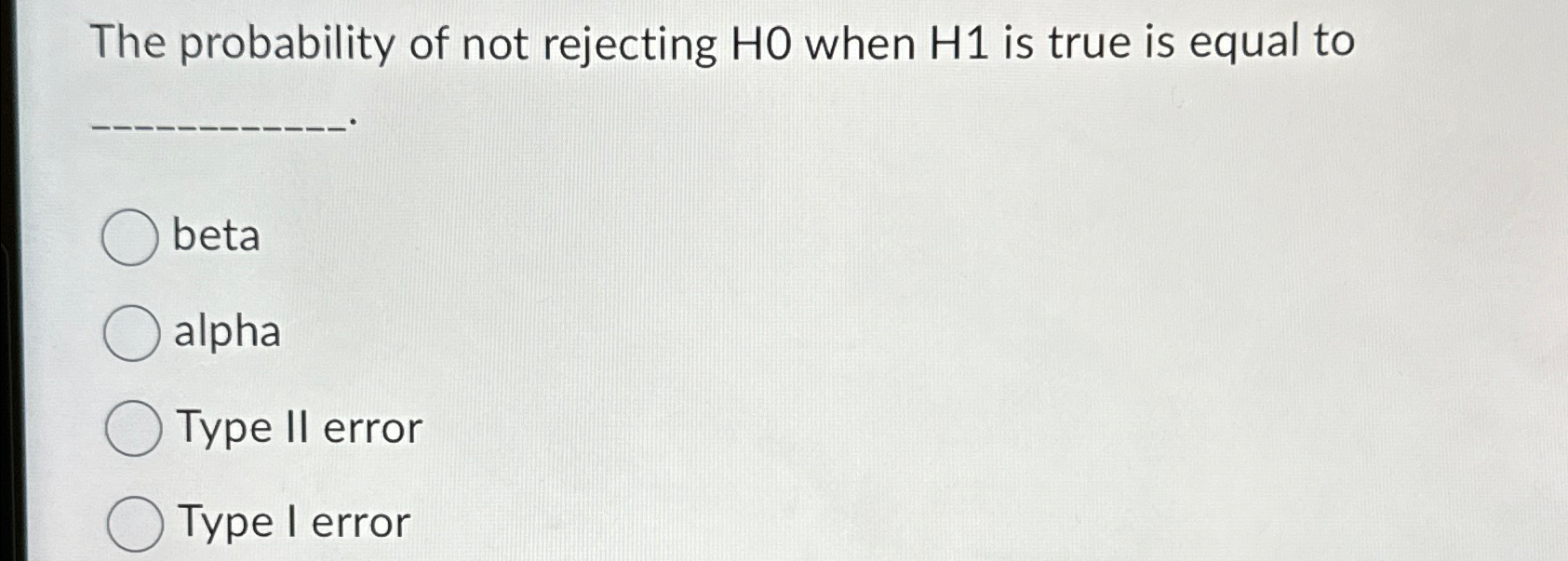 Solved The probability of not rejecting HO ﻿when H1 ﻿is true | Chegg.com
