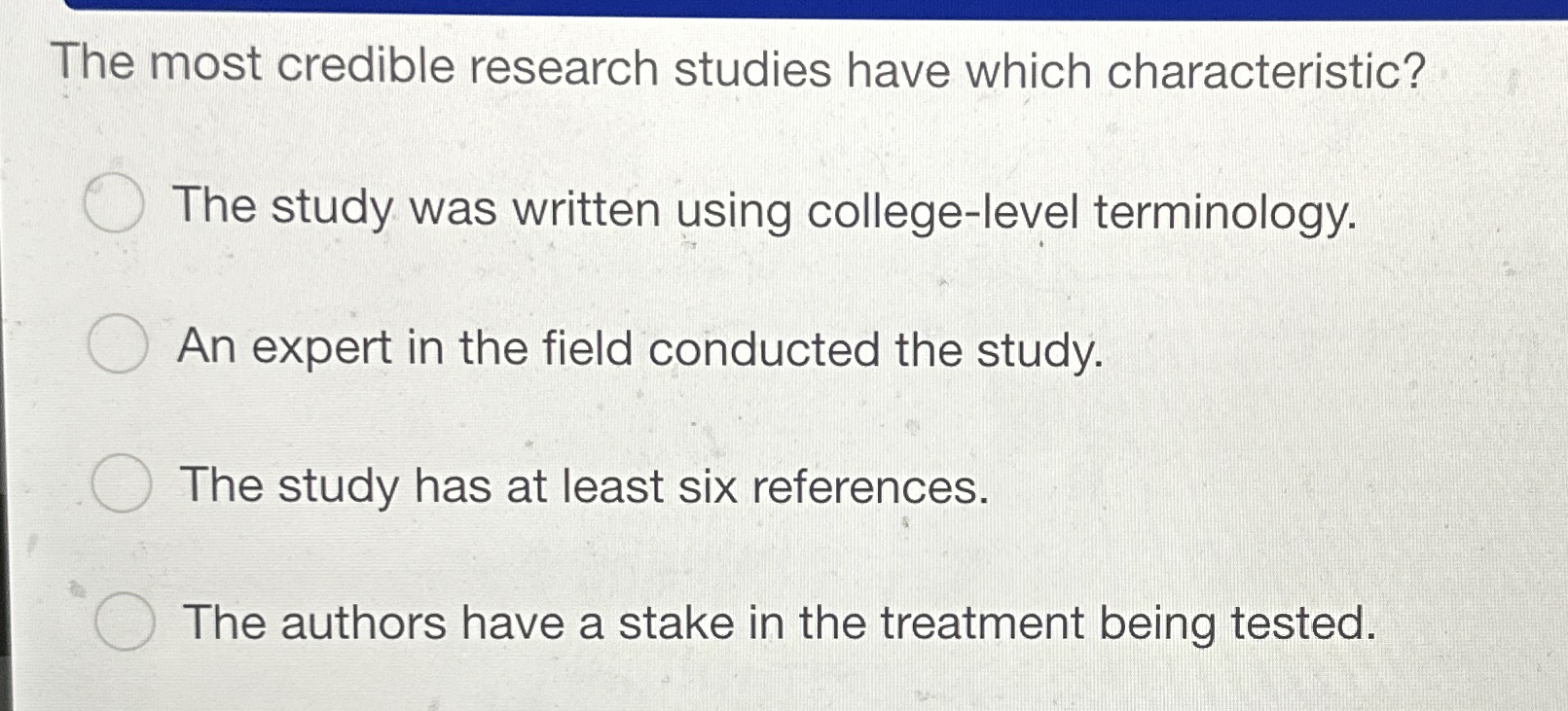 Solved The most credible research studies have which | Chegg.com
