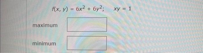 Solved F X Y 9xy X−8y 1 Maximum Minimumf X Y 6x2 6y2 Xy 1
