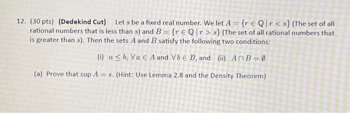 Solved 12. (30 pts) (Dedekind Cut) Let s be a fixed real | Chegg.com