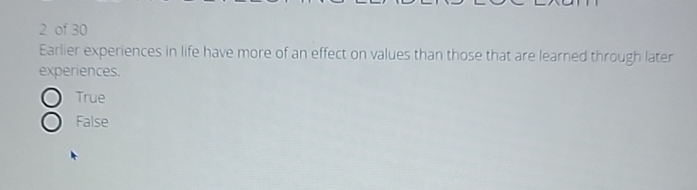 Solved 2 ﻿of 30Earlier experiences in life have more of an | Chegg.com