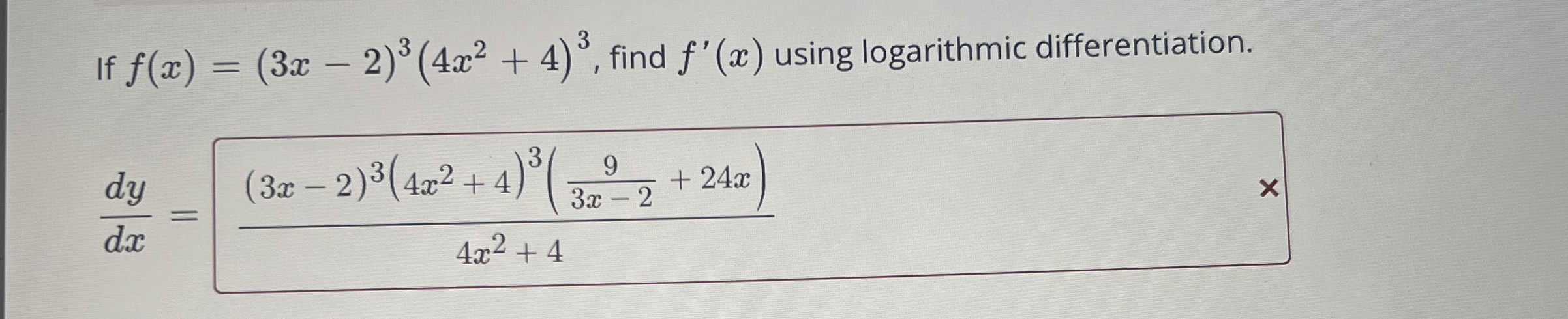 Solved If f(x)=(3x-2)3(4x2+4)3, ﻿find f'(x) ﻿using | Chegg.com