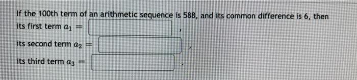 Solved If the 100th term of an arithmetic sequence is 588, | Chegg.com
