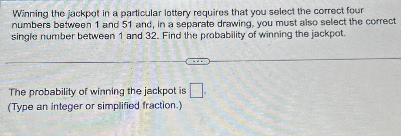 Solved Winning the jackpot in a particular lottery requires | Chegg.com