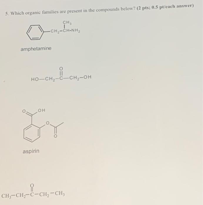 Solved 5. Which organic families are present in the | Chegg.com