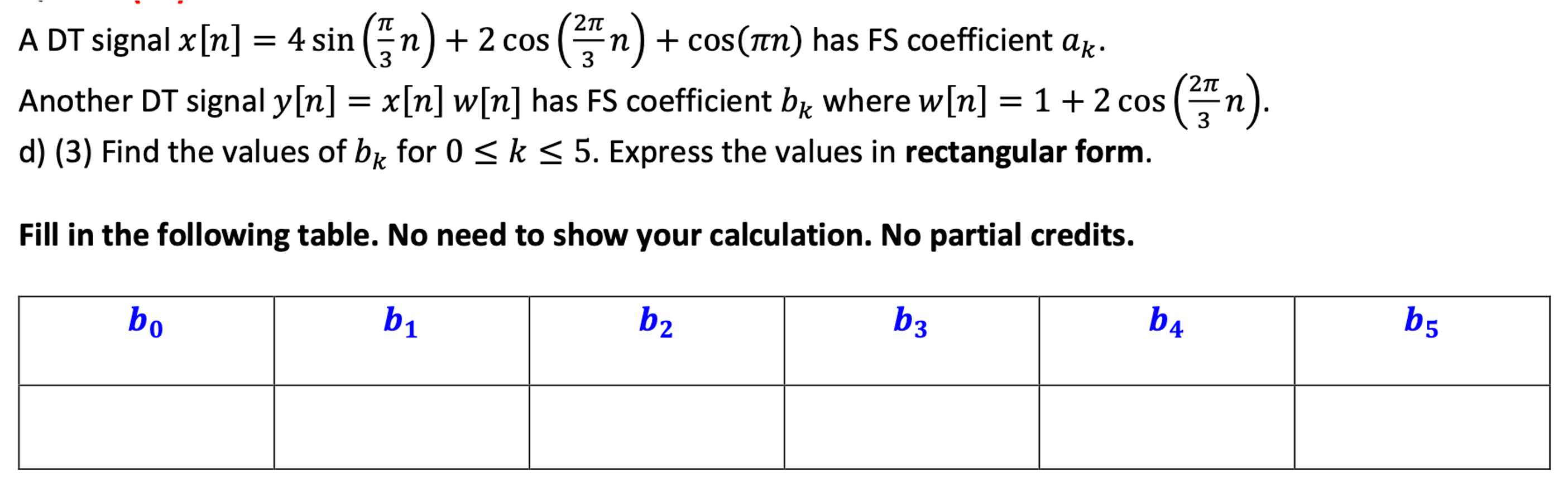 Solved A DT signal x[n]=4sin(π3n)+2cos(2π3n)+cos(πn) ﻿has FS | Chegg.com